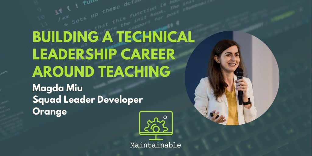 [Maintainable Podcast] Building a Technical Leadership Career Around Teaching – Magda Miu